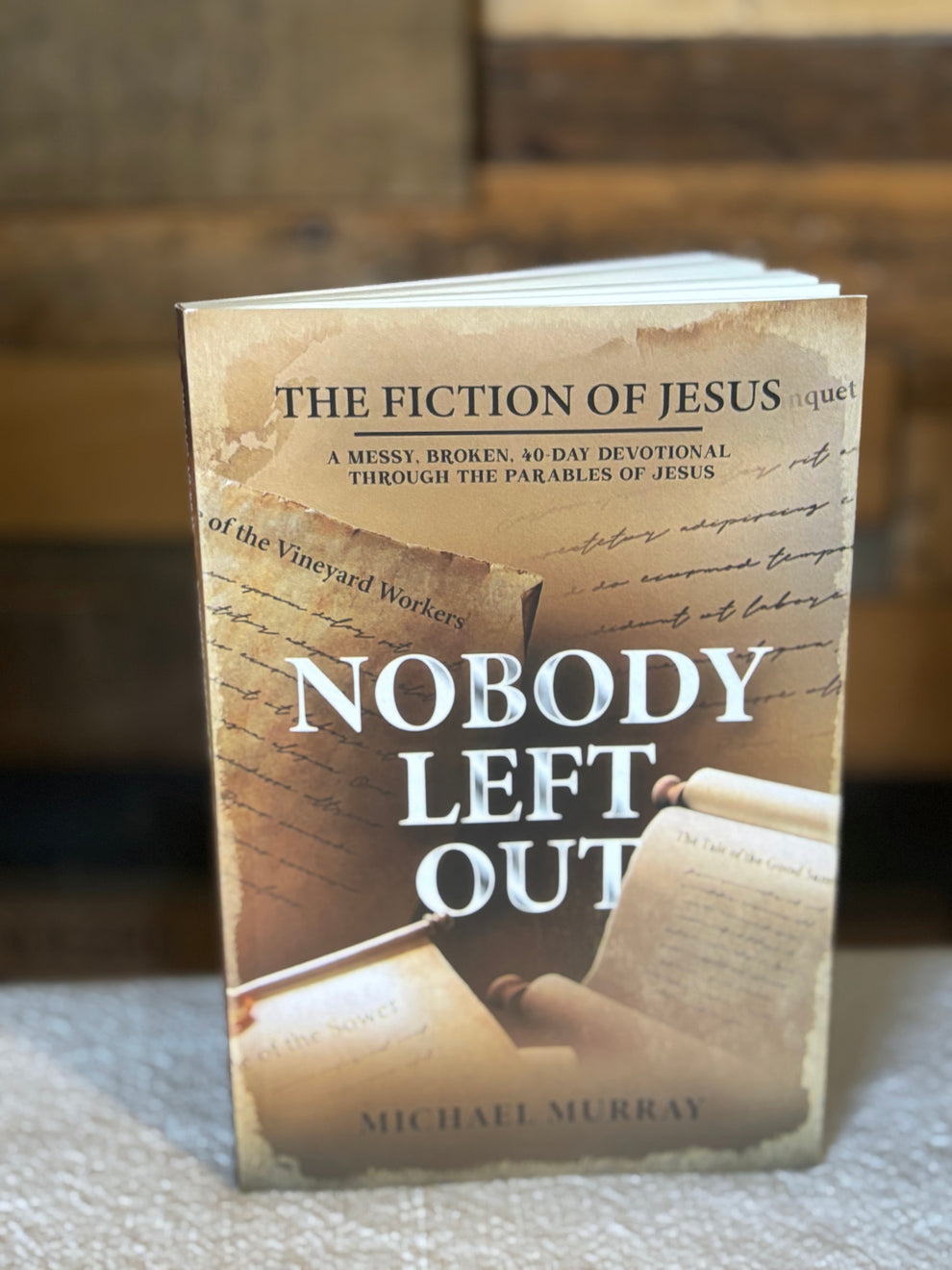 Nobody Left Out: The Fiction of Jesus: A Messy, Broken, 40-Day Devotio ...